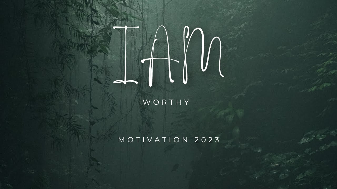 i am worthy..... - Speaking in a more positive frame about self ...