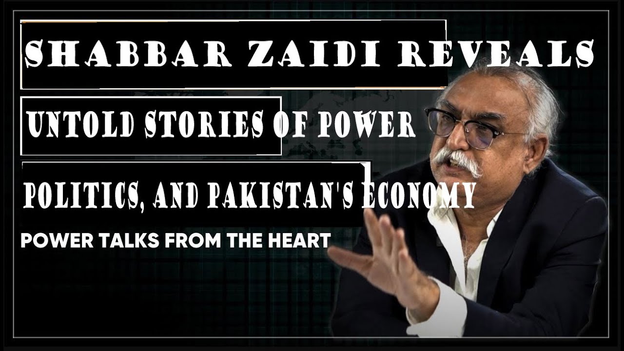 Shabbar Zaidi Reveals Untold Stories of Power, Politics, and Pakistan's ...