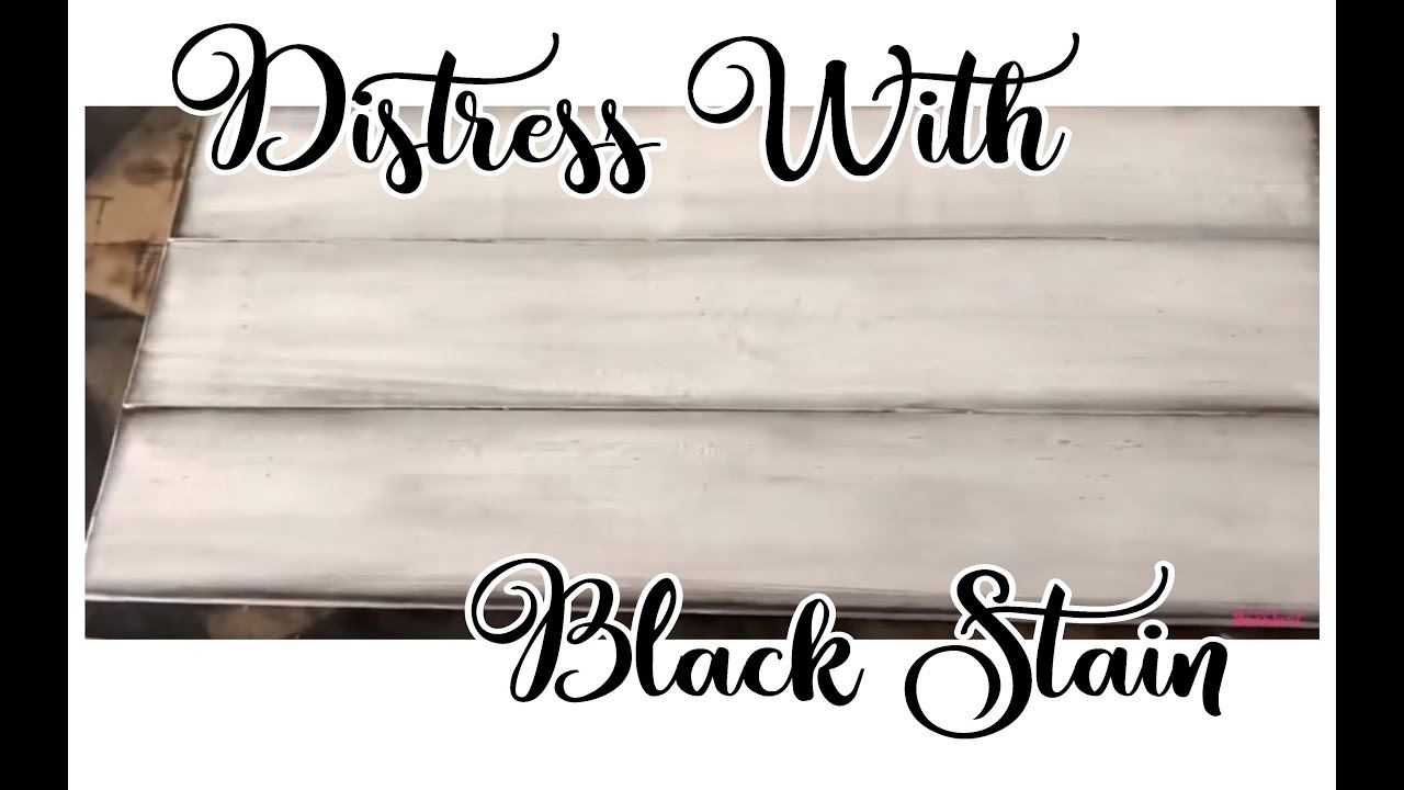 Distress with Black Stain - YouTube