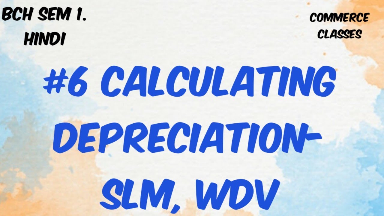#6 Methods of calculating Depreciation- SLM and WDV method, ; Financial ...