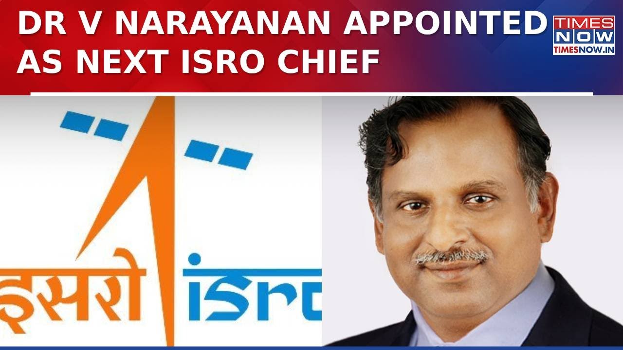Dr V Narayanan Appointed As ISRO Chief, Succeeds S Somanath On January ...