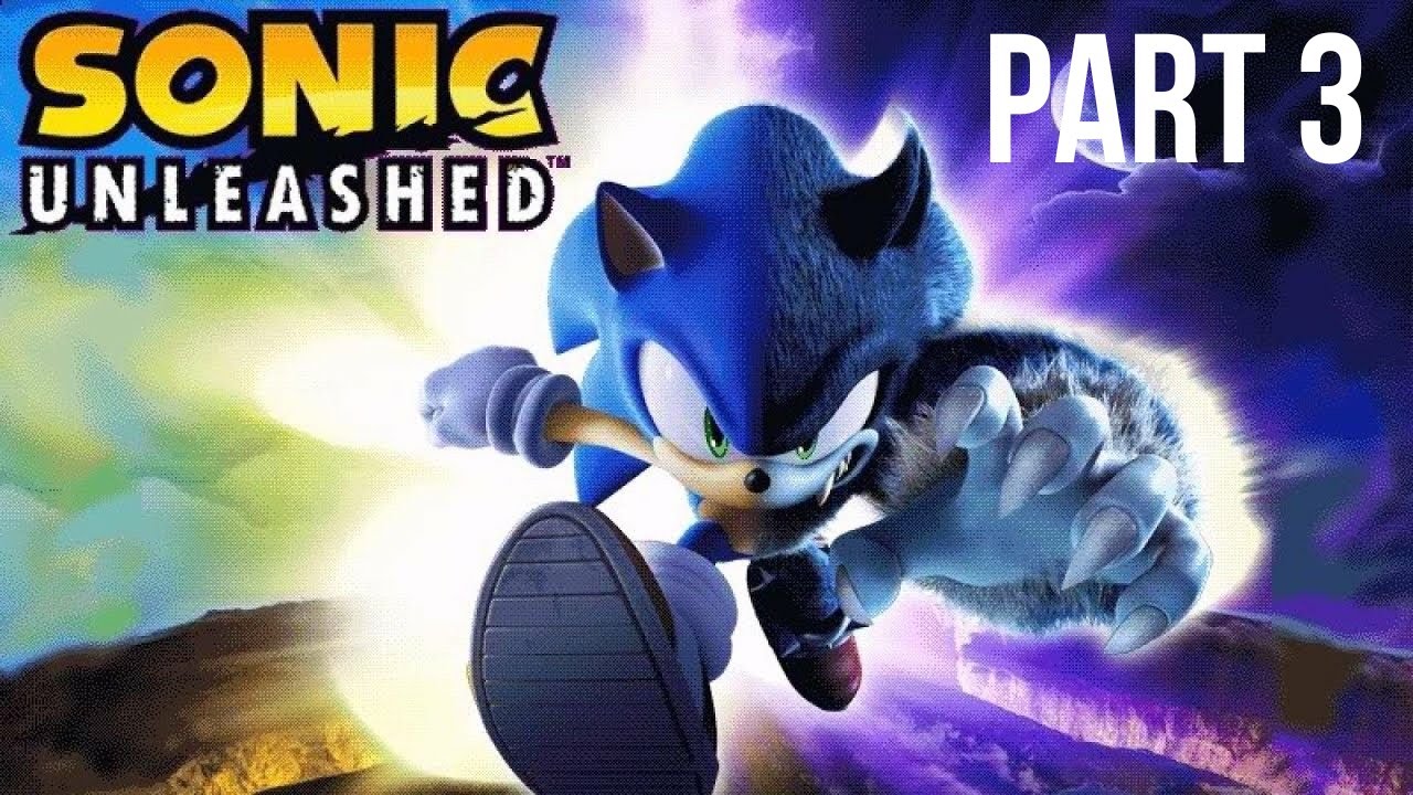 The Werehog is getting on my nerves... - Sonic Unleashed - Part 3 - YouTube