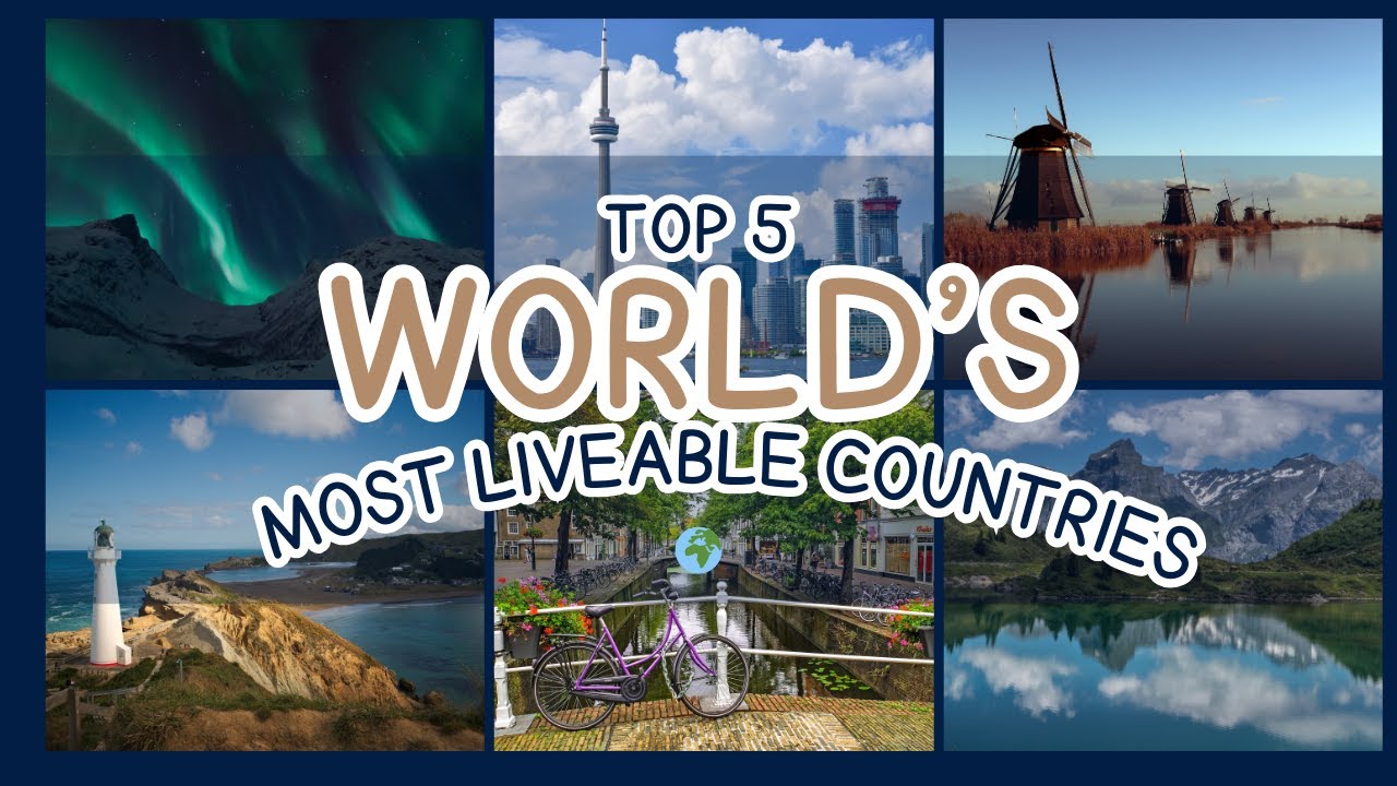 Top 5 Most Livable Countries in the World 🌍 | Your Ultimate Guide to ...