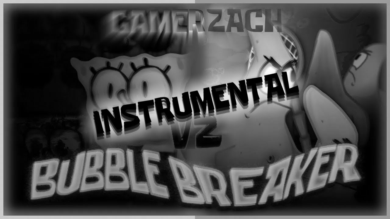 FNF BUBBLE BREAKER V2 [ INSTRUMENTAL ] - GameBreaker But Spongebob And ...
