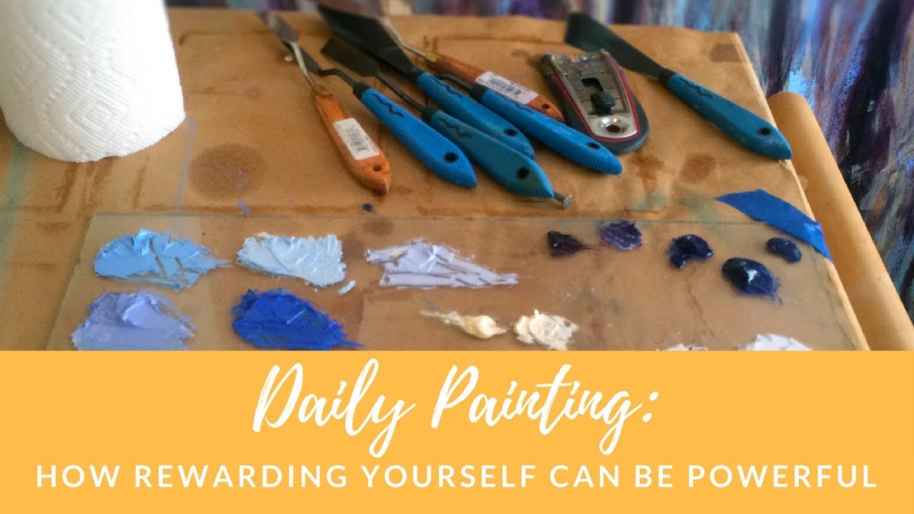 Daily Painting: How rewarding yourself can be powerful for creating a ...