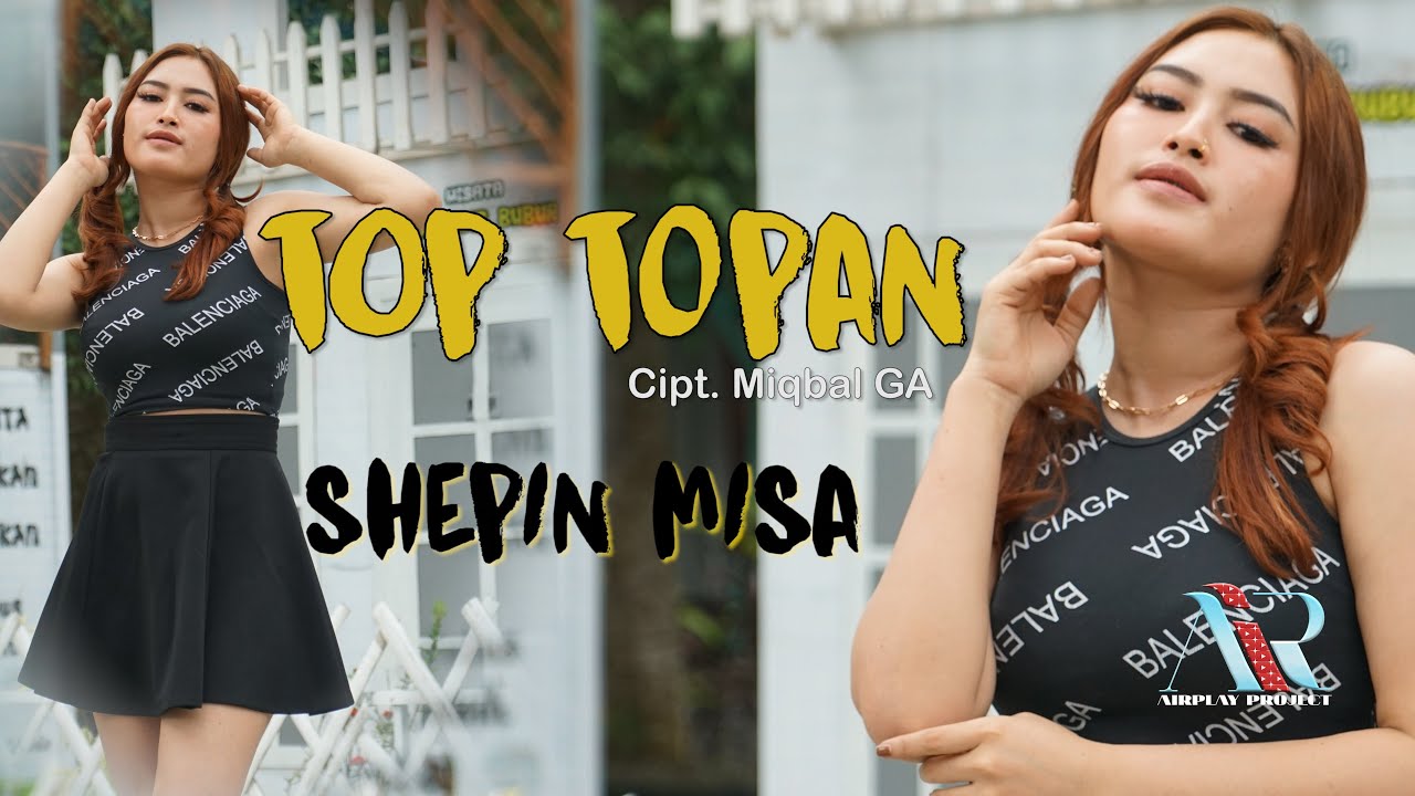 Shepin Misa - Top Topan [OFFICIAL MV] DJ SANTUY FULL BASS - YouTube