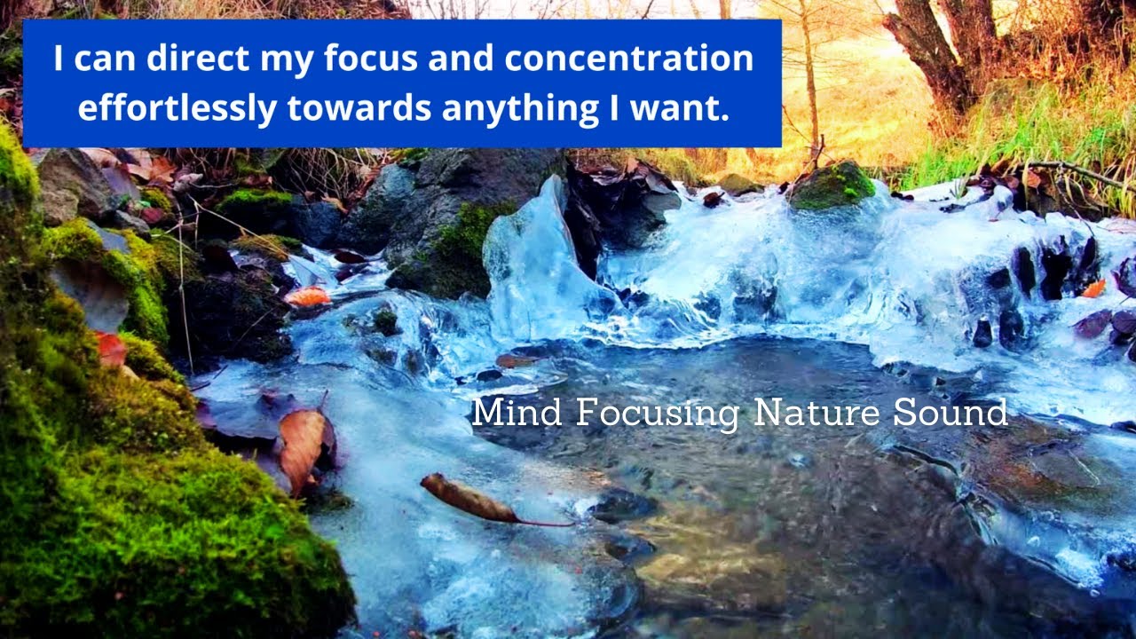 Mind Focusing Nature Sound with Affirmation "I can direct my focus ...