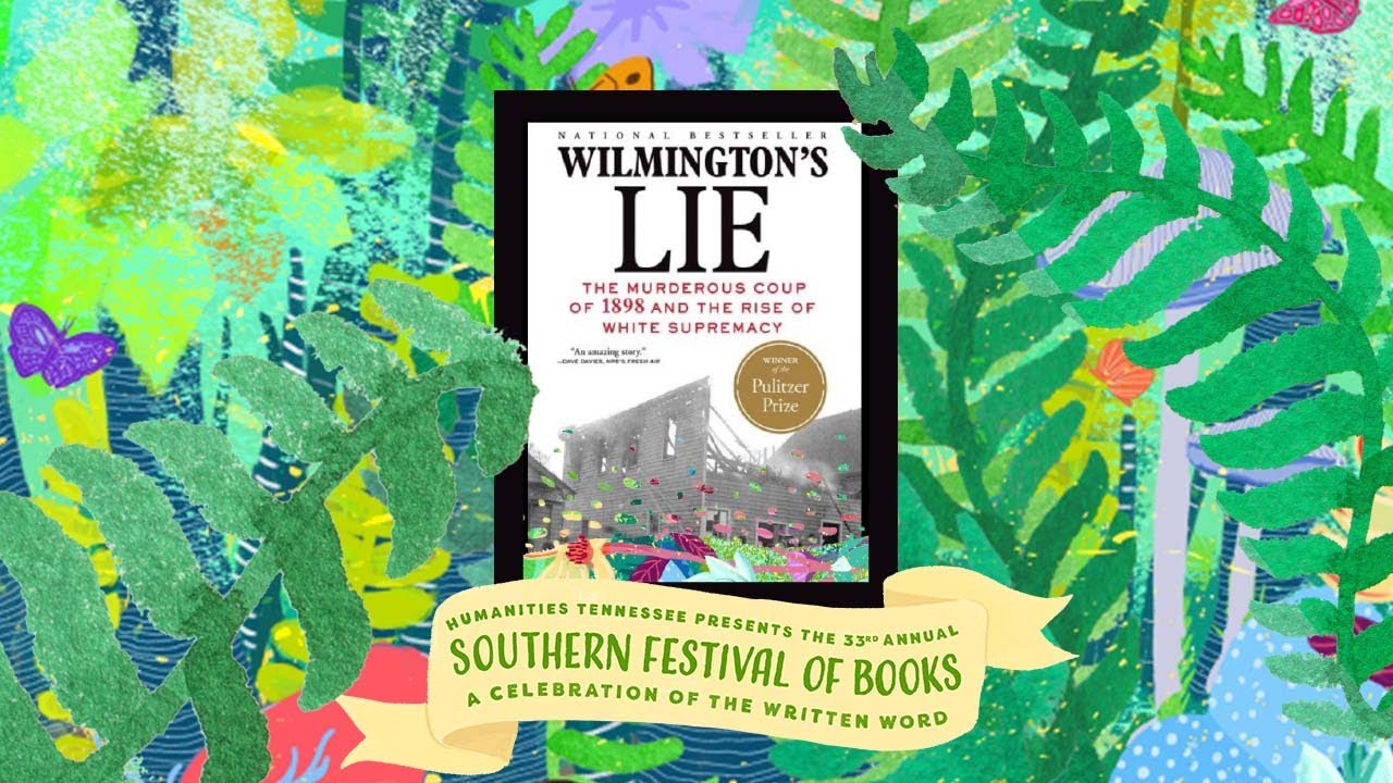 Wilmington's Lie: The Murderous Coup of 1898 and the Rise of White ...