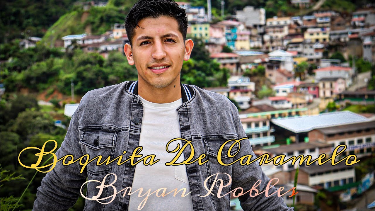 Boquita de Caramelo 🍬 Bryan Robles - YouTube