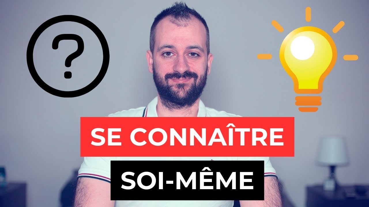 Comment apprendre à se connaître soi-même - YouTube