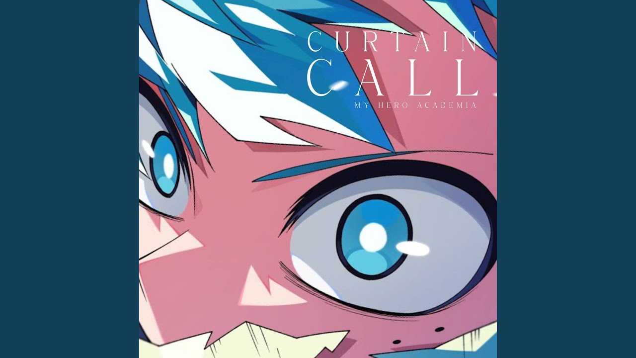 Curtain Call (Boku No Hero: My Hero Academia) - YouTube