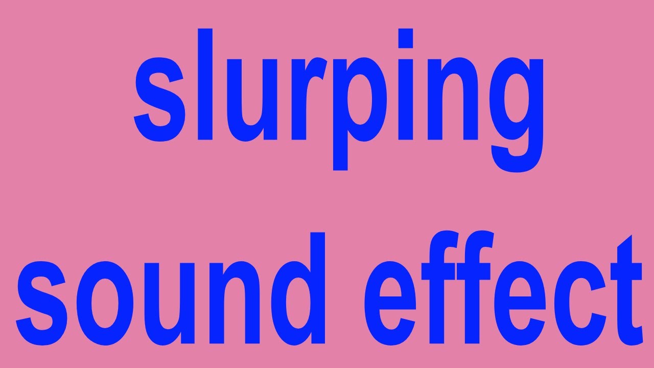 slurping sound effect - YouTube