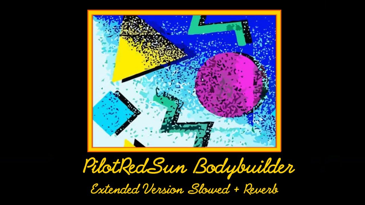 PilotRedSun [Bodybuilder] Extended Slowed + Reverb - YouTube