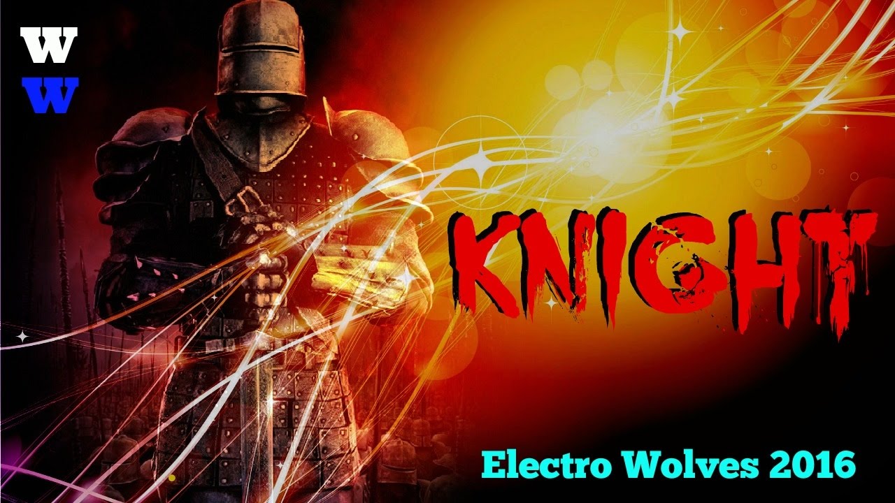 Knight - xWhiteWolf | Electro Wolves [Free Download] - YouTube