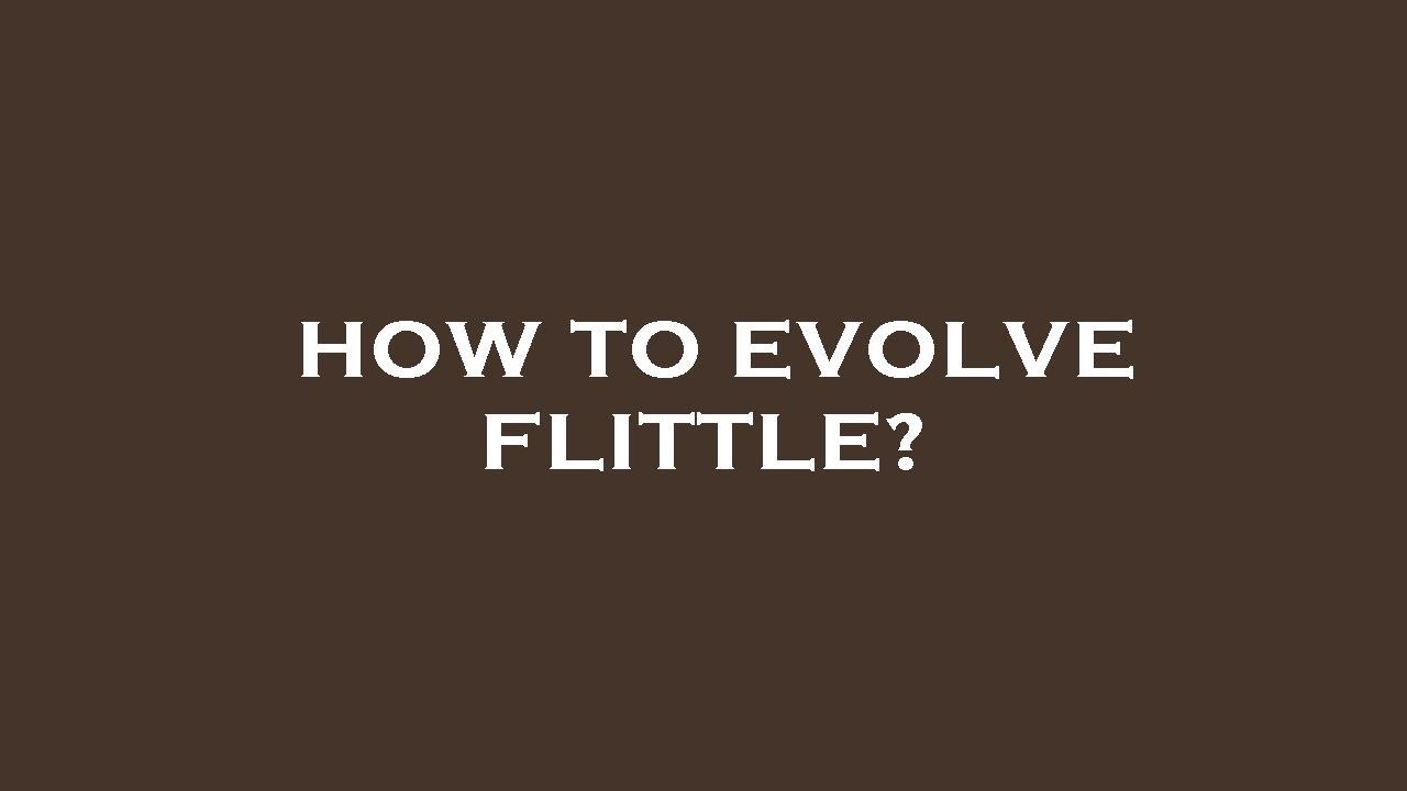 How to evolve flittle? - YouTube