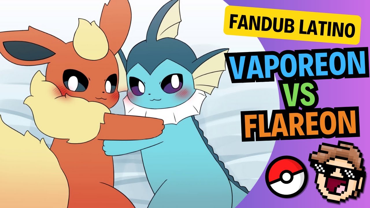Vaporeon VS Flareon - Suave y Esponjoso POKÉMON - YouTube