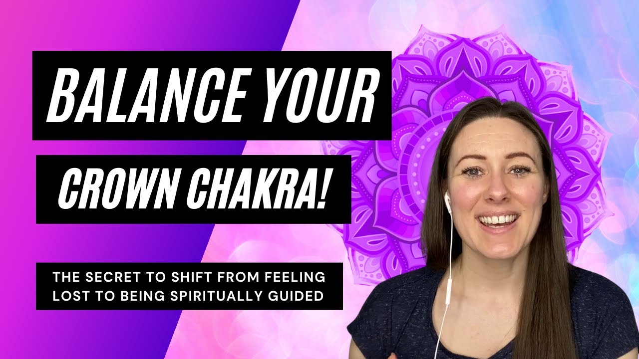 Crown Chakra: How To Balance Your Crown Chakra Masterclass - YouTube