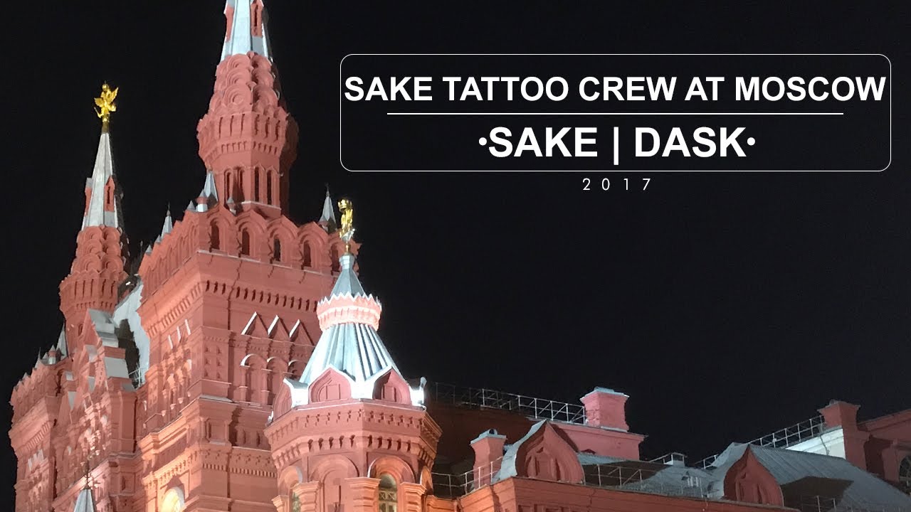 Sake Tattoo Crew @ Moscow 2017 (Sake | Dask) - YouTube