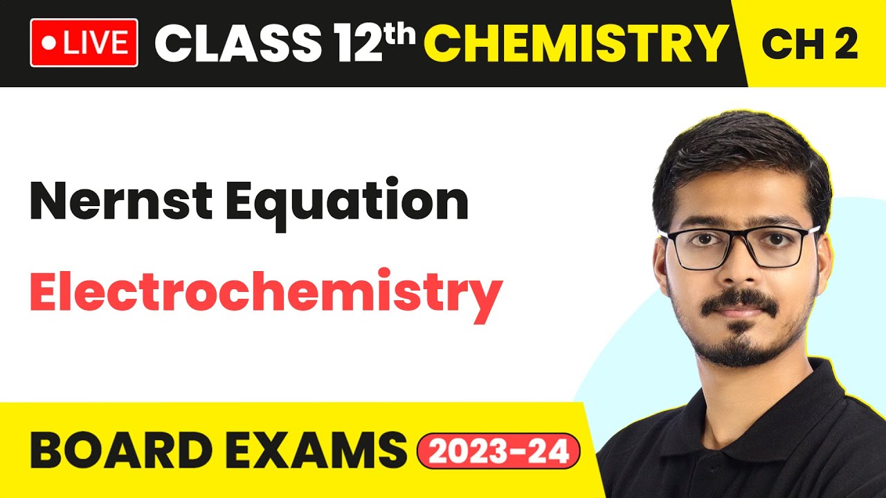 Nernst Equation - Electrochemistry | Class 12 Chemistry Chapter 2 (LIVE ...