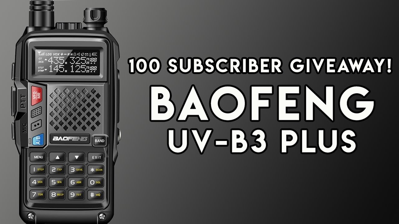 100 Subscriber Giveaway! | Baofeng UV-B3 Plus - YouTube