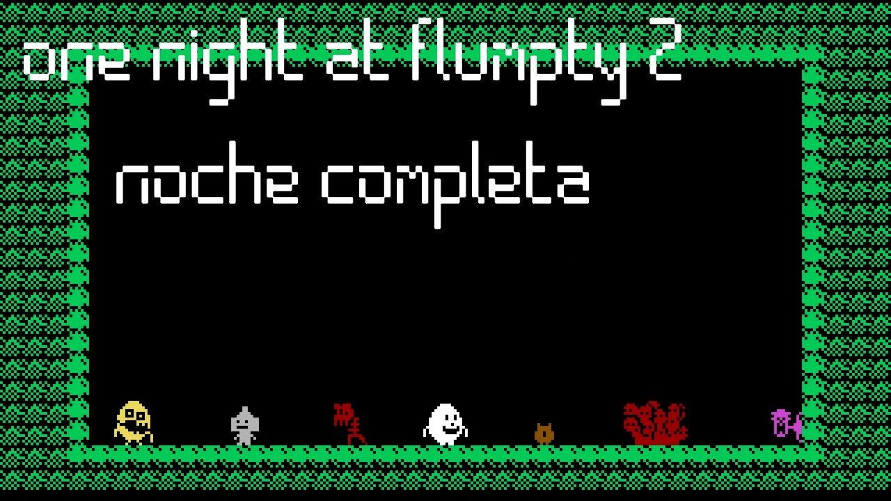 one night at flumpty 2 / noche completa - YouTube