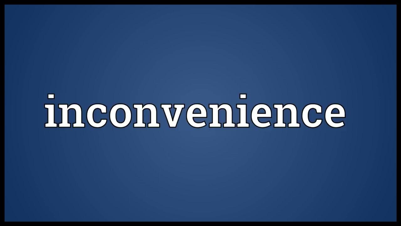 Inconvenience Meaning YouTube inconvenience-meaning-youtube