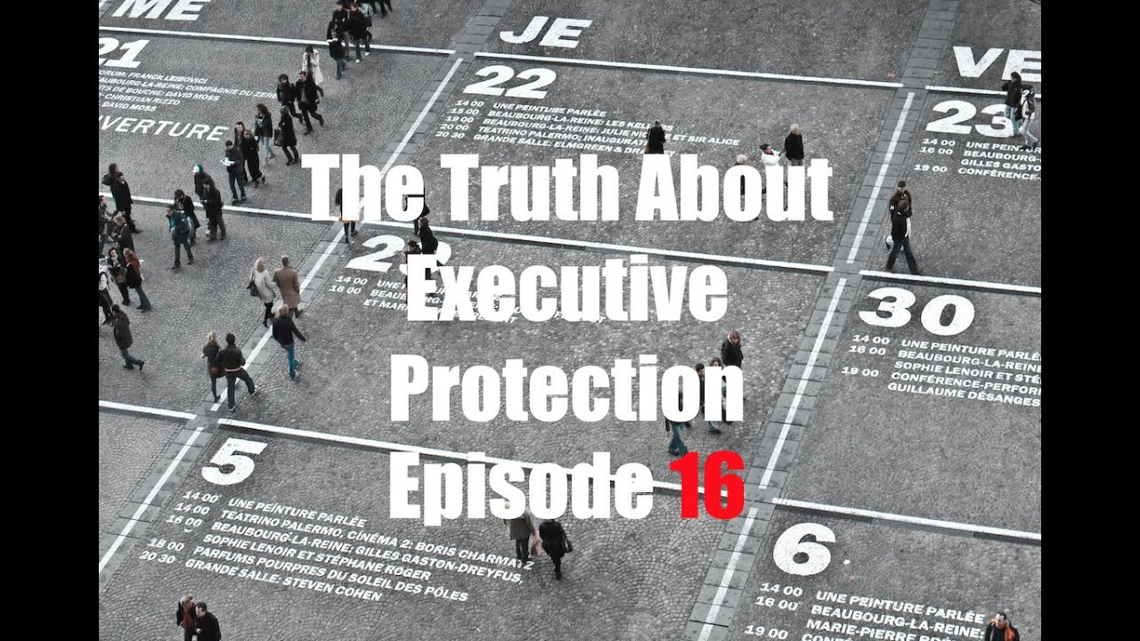 The Truth About Executive Protection EP#16 - YouTube