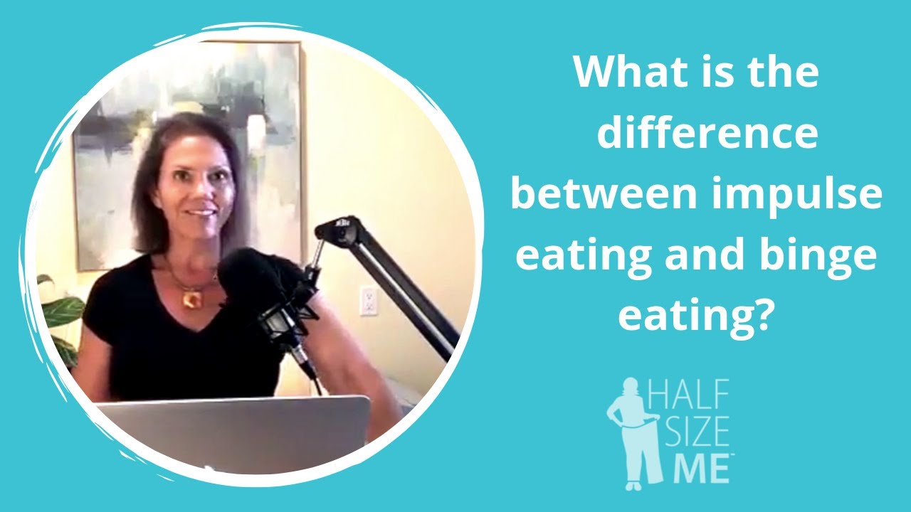 What is the difference between impulse eating and binge eating? | Half ...