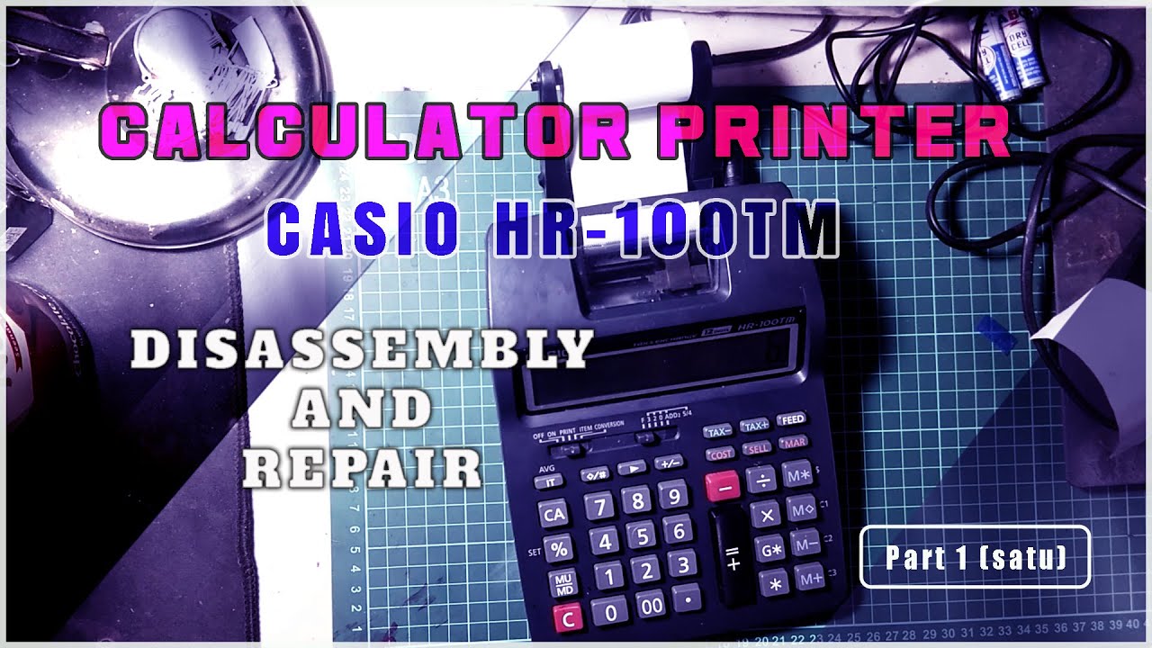 CASIO HR-100TM Printing Calculator " OVERHAUL "..Part 1 #ownfixit - YouTube