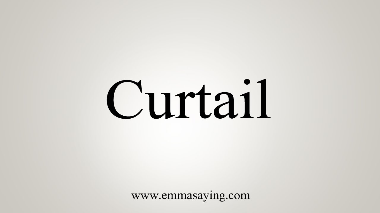 How To Say Curtail - YouTube