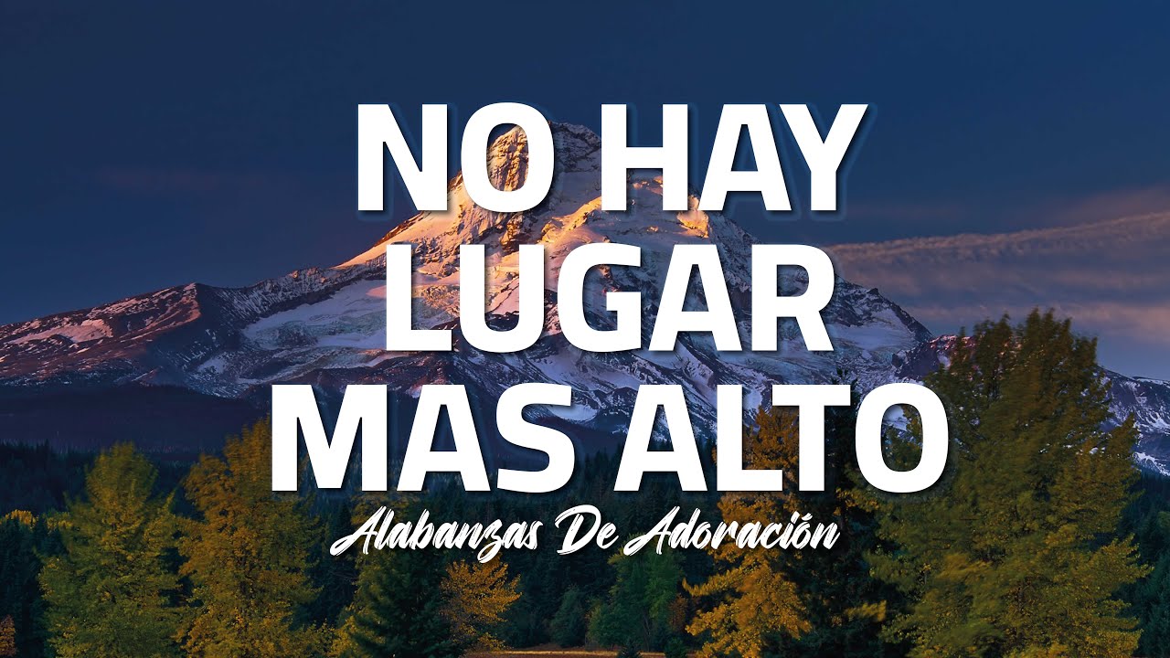 No hay Lugar mas alto: Alabanzas que traen alegria y bendiciones a tu ...