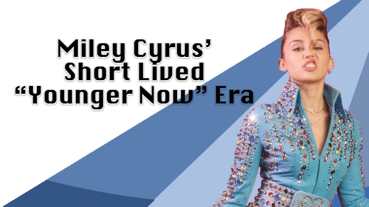Miley Cyrus' Short Lived "Younger Now" Era - YouTube