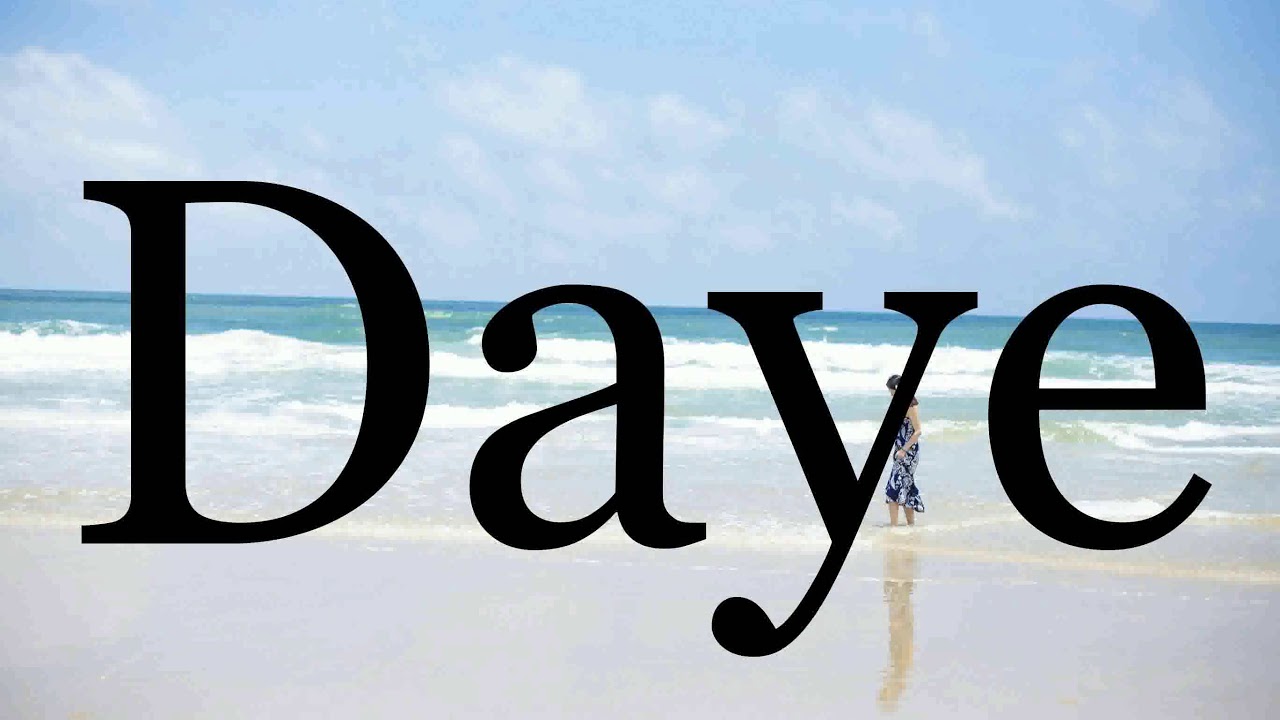 How To Pronounce Daye🌈🌈🌈🌈🌈🌈Pronunciation Of Daye - YouTube