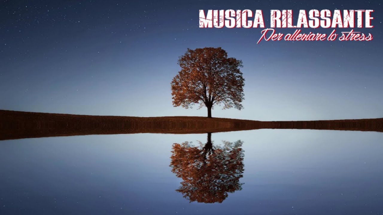 Musica rilassante per alleviare lo stress - Relaxing music playlist ...