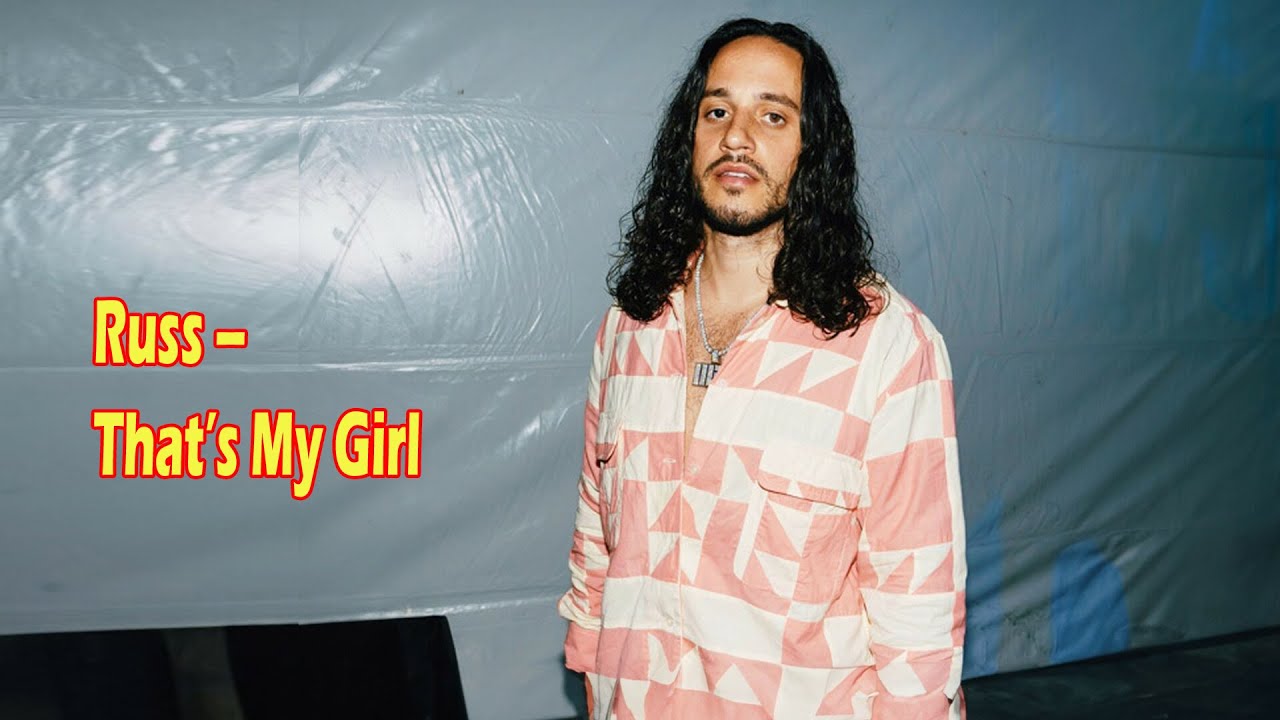 Russ – That’s My Girl Lyrics - YouTube