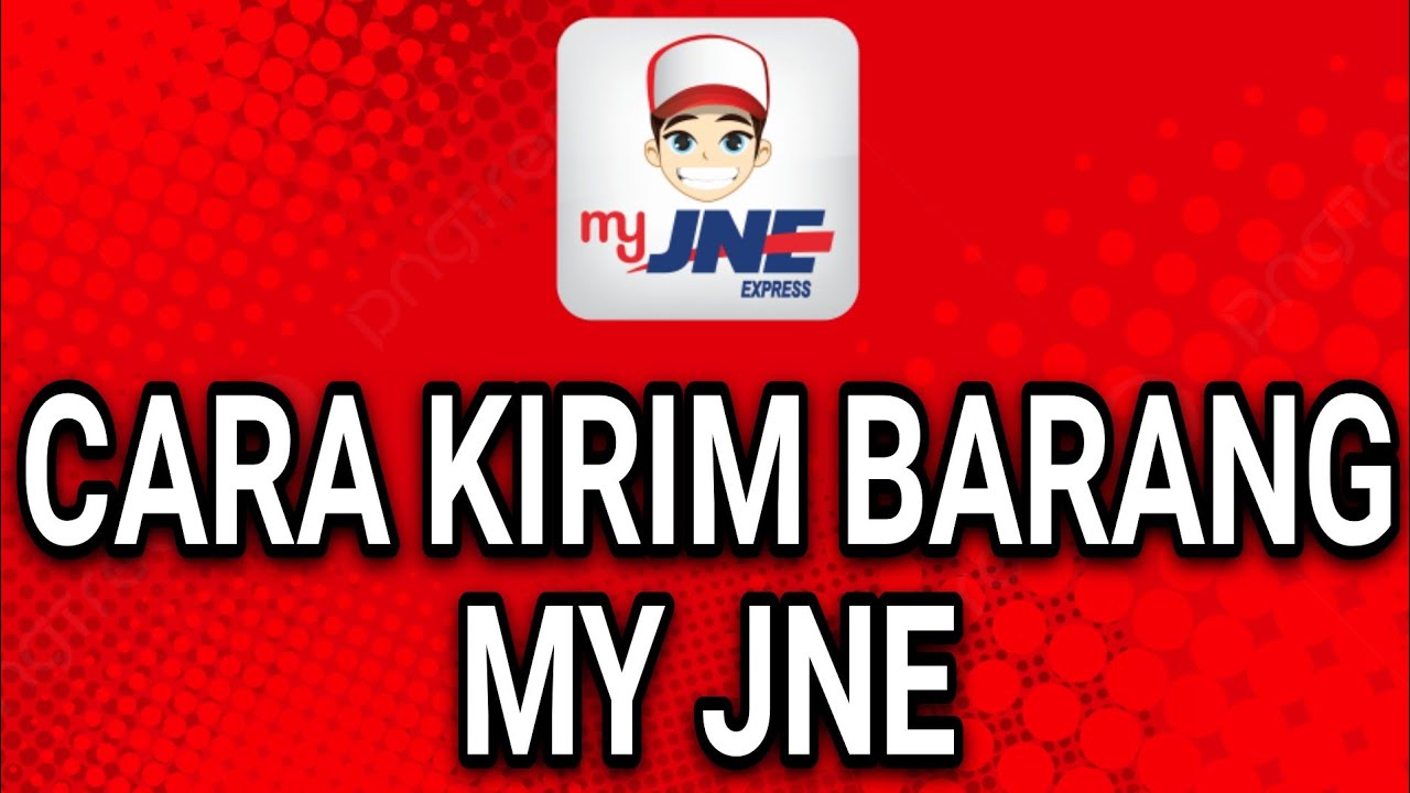 CARA KIRIM BARANG MUDAH DENGAN APLIKASI MY JNE EXPRESS - YouTube