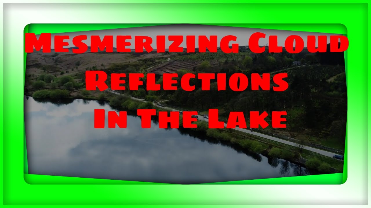 Mesmerizing Cloud Reflections In The Lake - YouTube