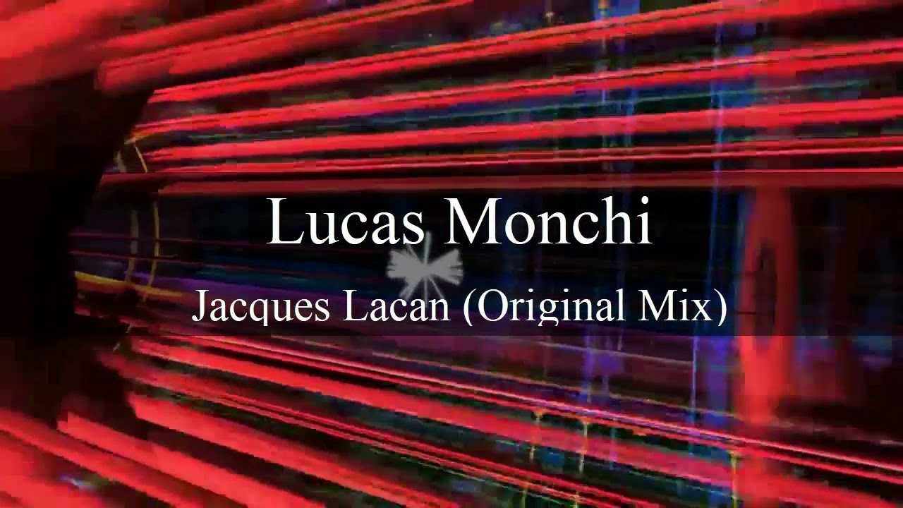 Lucas Monchi - Jacques Lacan (Original Mix) - YouTube