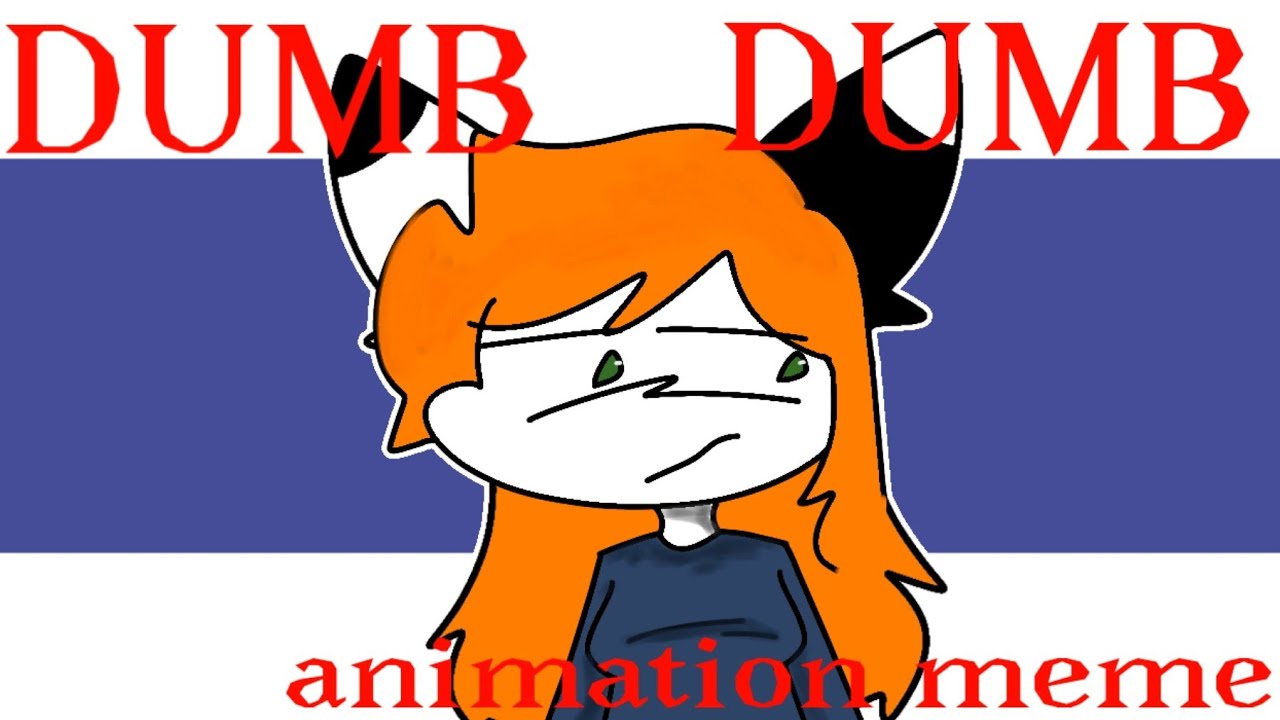 DUMB DUMB//animation meme//remake//tw:gore - YouTube