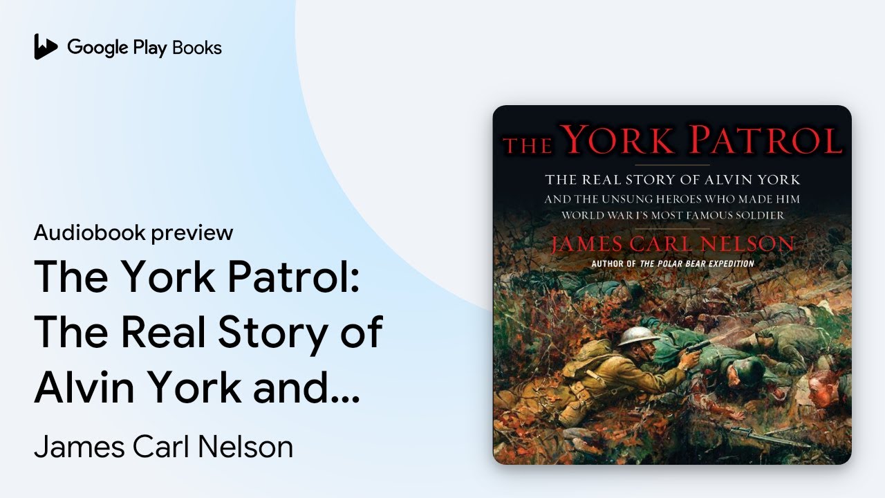 The York Patrol: The Real Story of Alvin York… by James Carl Nelson ...
