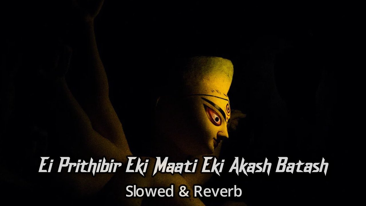 Ei Prithibi Eki Maati Eki Akash Batash || Slowed and Reverb || Palak ...