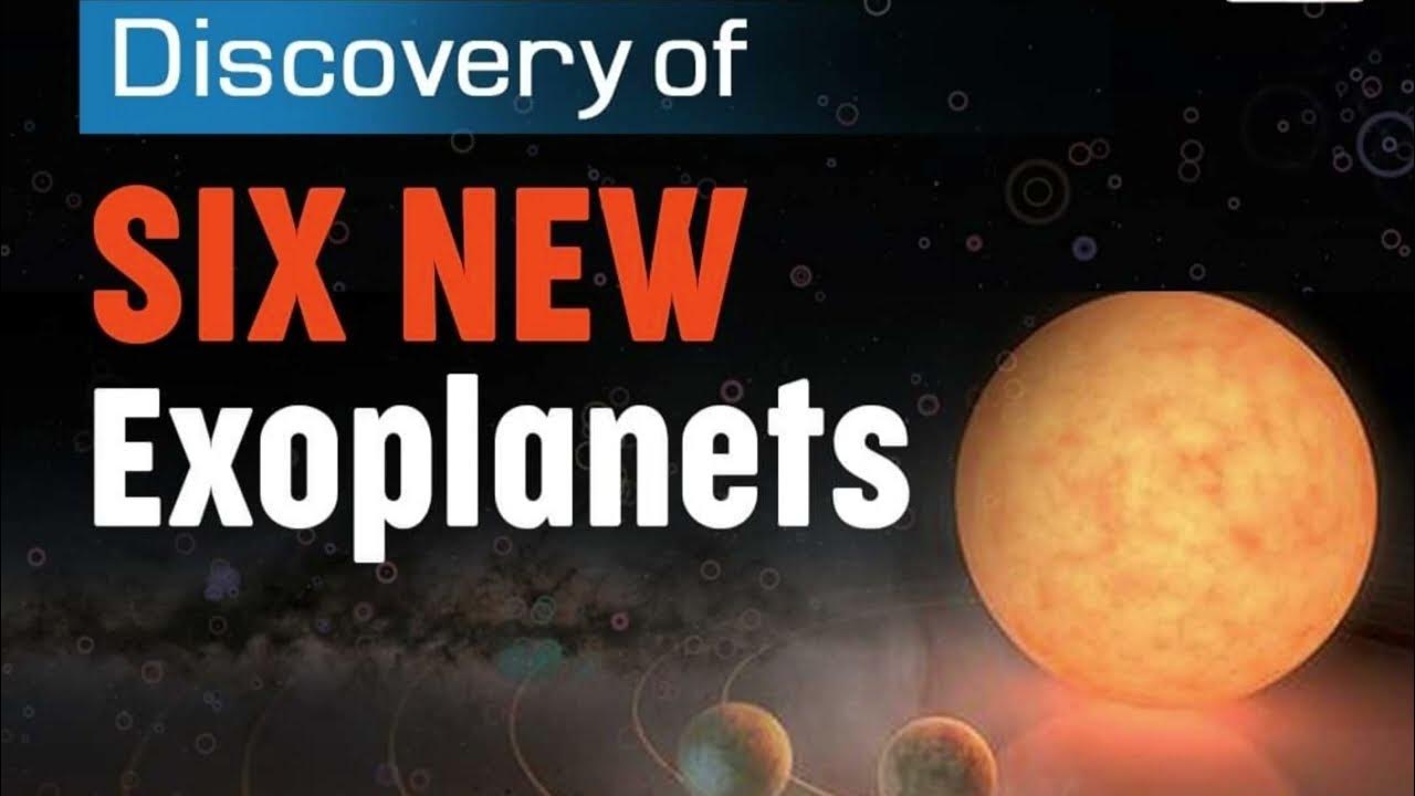 do you know Discovery of Six New Exoplanets | Discovery of Six New ...
