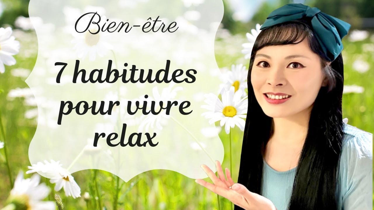 Bien-être ☀️ 7 habitudes pour vivre plus relax - YouTube
