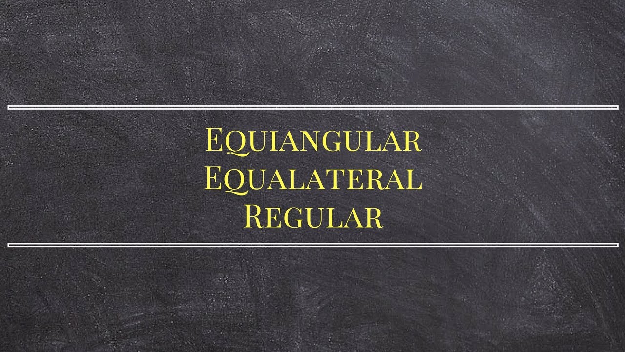CCSS What are equiangular, equilateral and regular polygons - YouTube