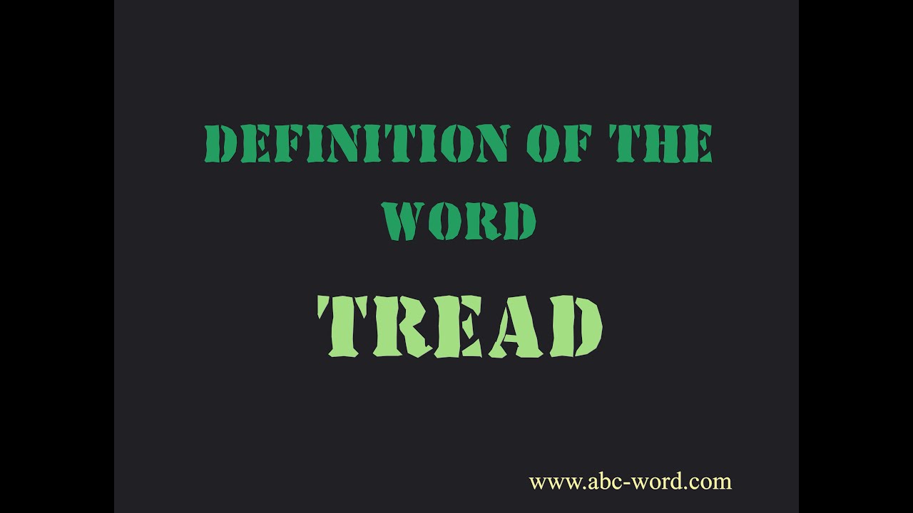 Definition of the word "Tread" - YouTube