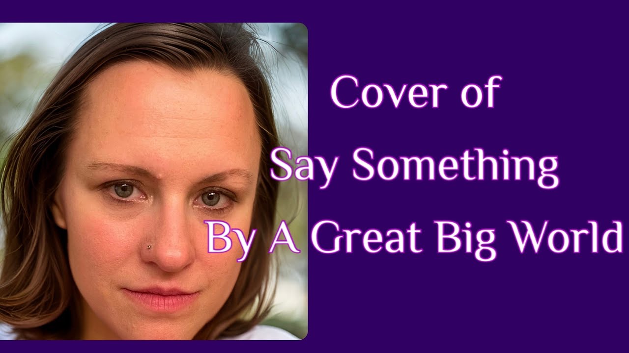 Cover of Say Something by A Great Big World - YouTube