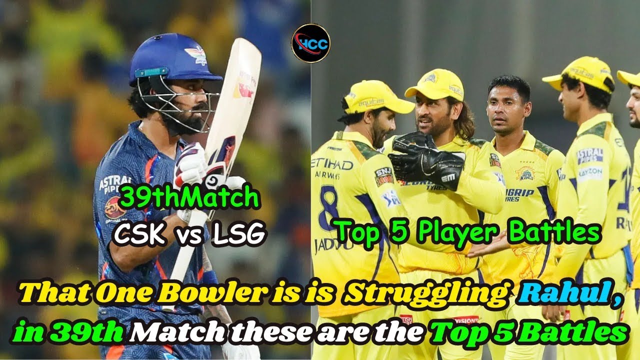 CSK vs LSG Top 5 Player Battles|CSK & LSG Comparision|HCC - YouTube