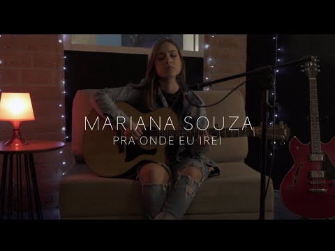 Mariana Souza - Pra onde irei (cover)