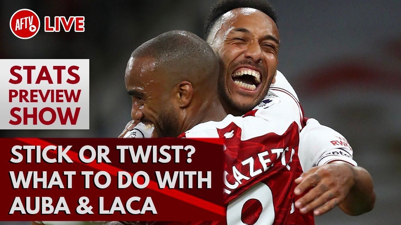 Stick Or Twist? What To Do With Auba & Laca | Stats Preview LIVE - YouTube