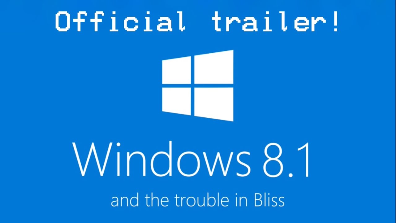 Windows 8.1 and the Trouble in Bliss - Official Trailer - YouTube